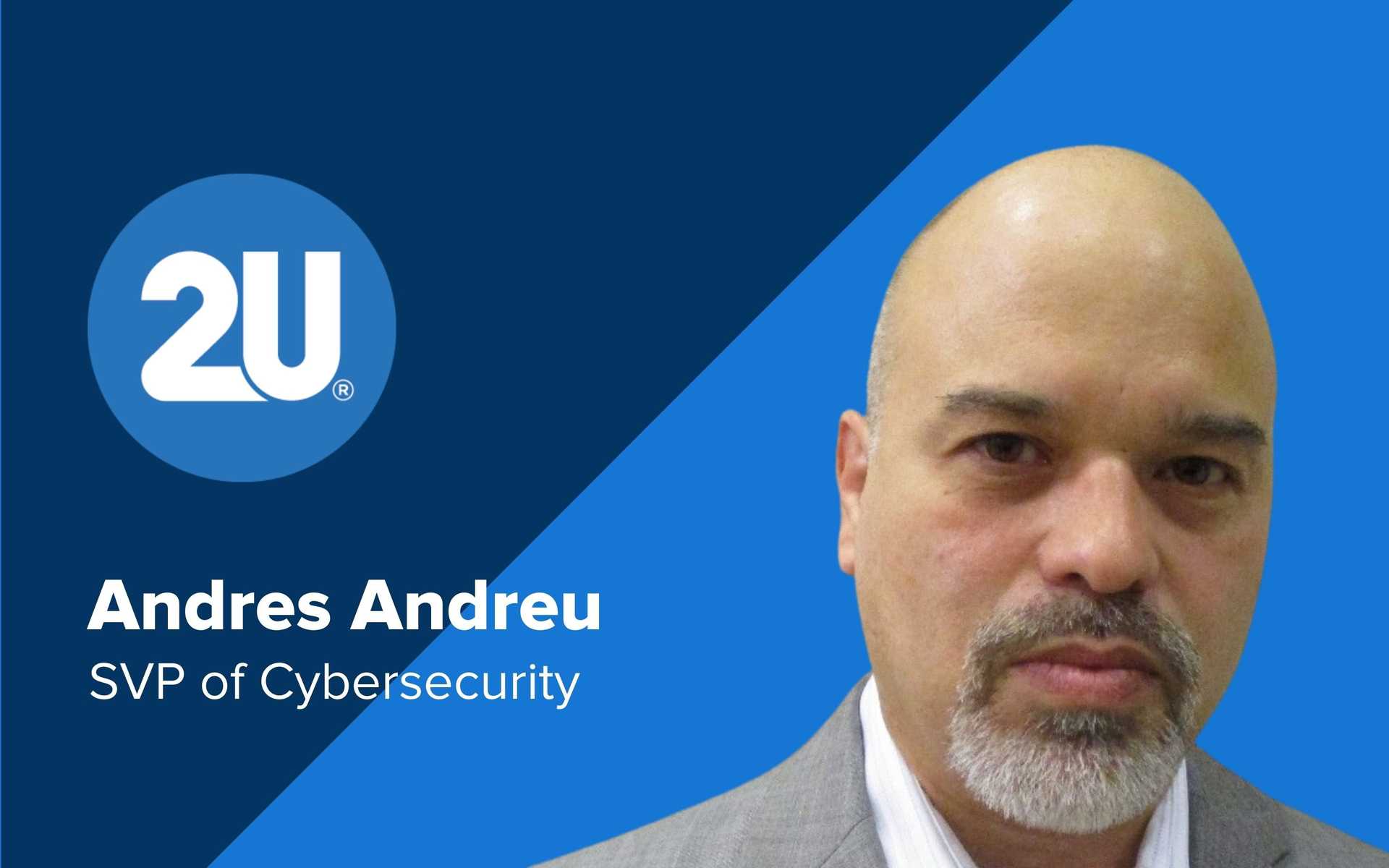 Andres Andreu | SVP, Cybersecurity | Leadership Profile | 2U, Inc. | 2U